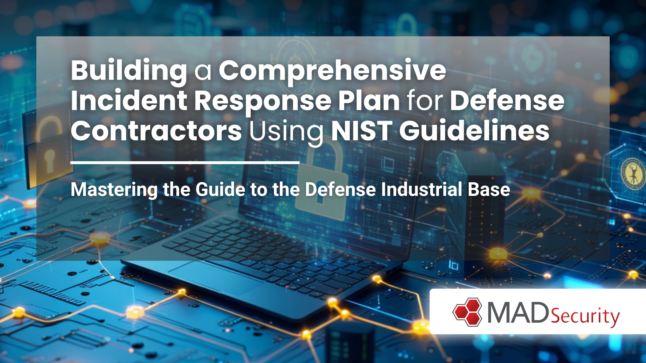 Building a Comprehensive Incident Response Plan for Defense Contractors ...